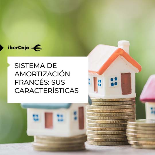 Sistema de amortización francés: sus características | Ibercaja